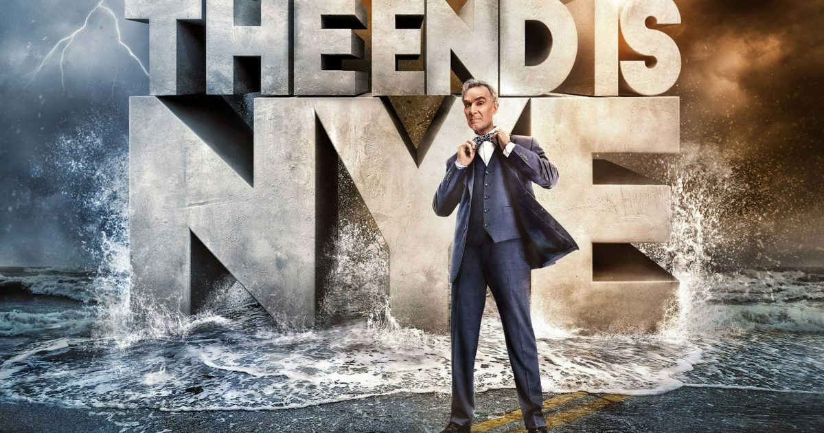 Bill Nye | Bill Nye The End Is Nye